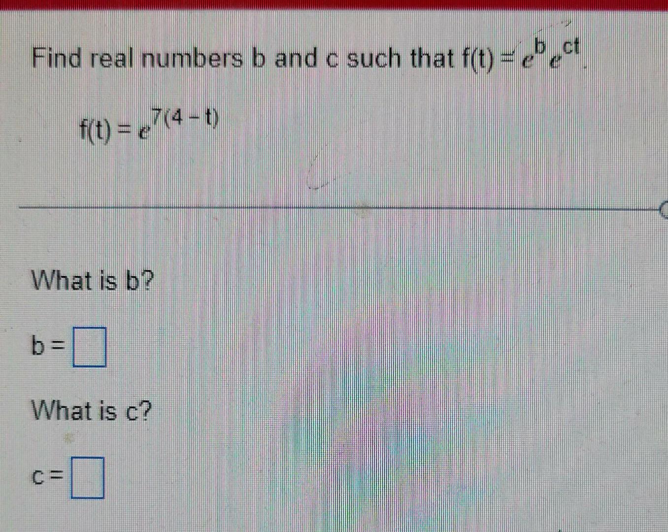 Solved Find real numbers b and c such that f(t)=ebect | Chegg.com