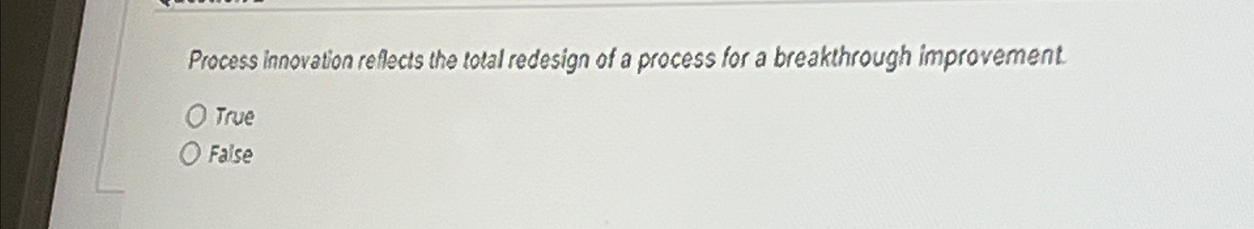 Solved Process innovation reflects the total redesign of a | Chegg.com