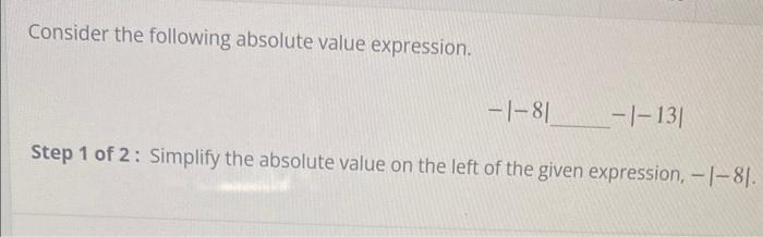 Solved Consider the following absolute value expression. | Chegg.com Solved Consider the following absolute value expression. | Chegg.com