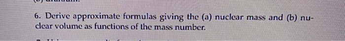 Solved 6. Derive approximate formulas giving the (a) nuclear | Chegg ...