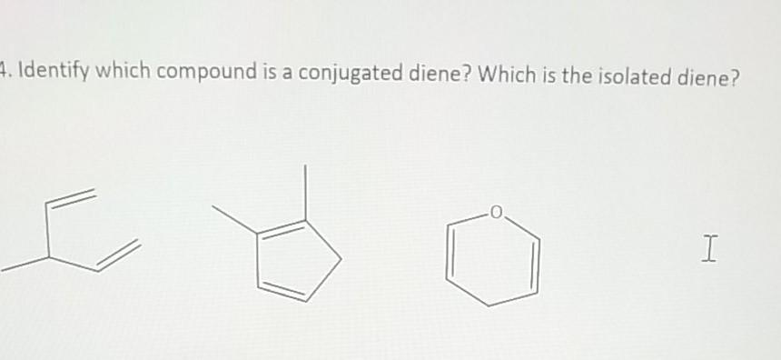Solved 7. Identify which compound is a conjugated diene? | Chegg.com