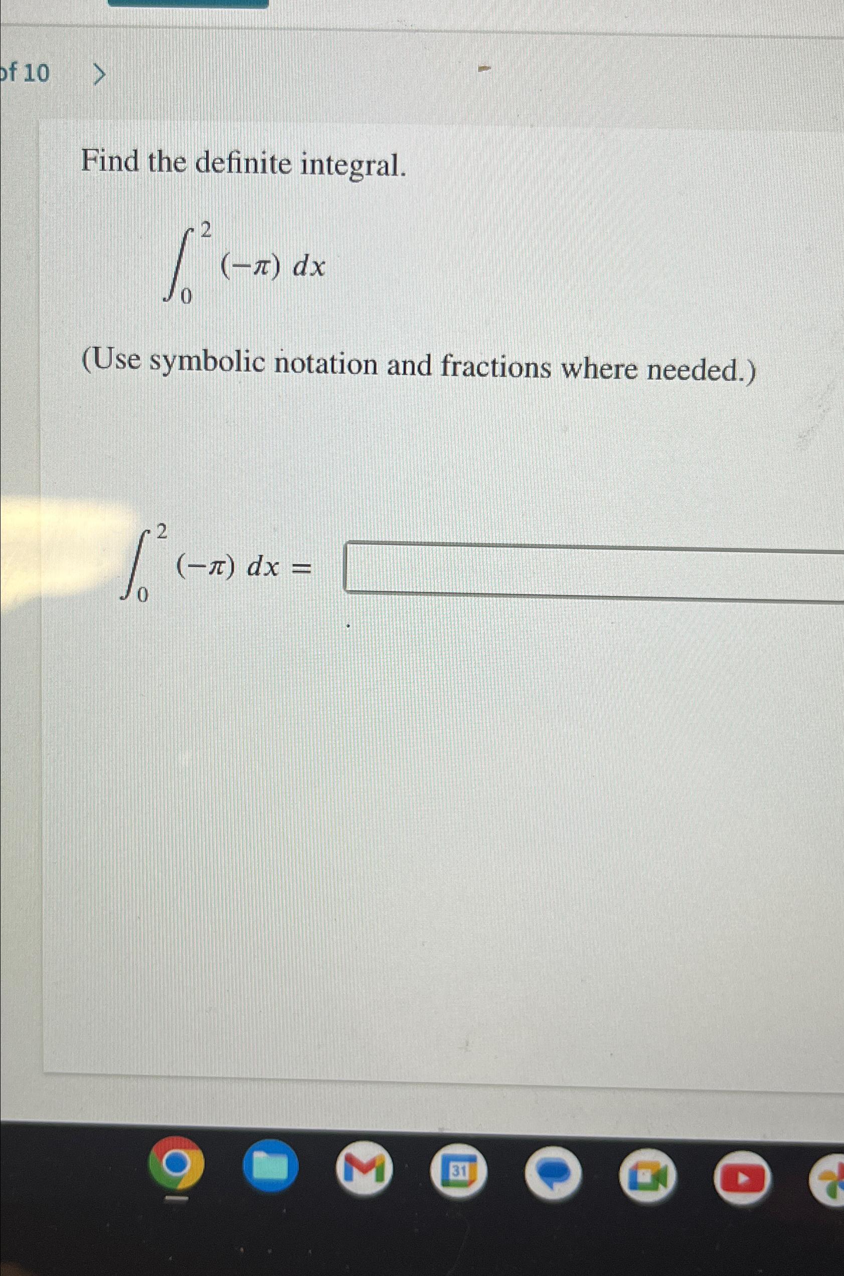 Solved Find the definite integral.∫02(-π)dx(Use symbolic | Chegg.com