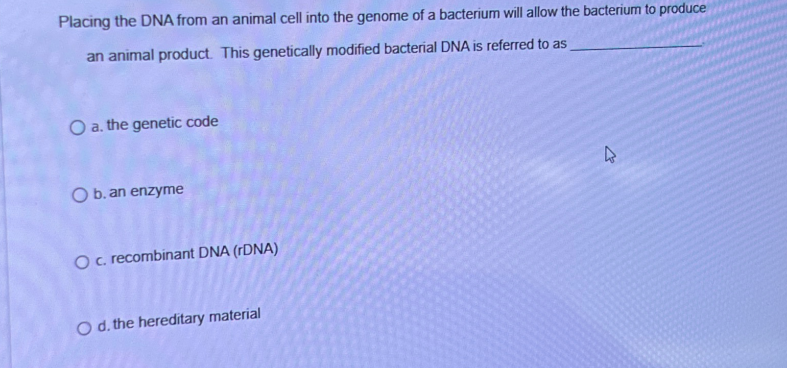 Solved Placing the DNA from an animal cell into the genome | Chegg.com