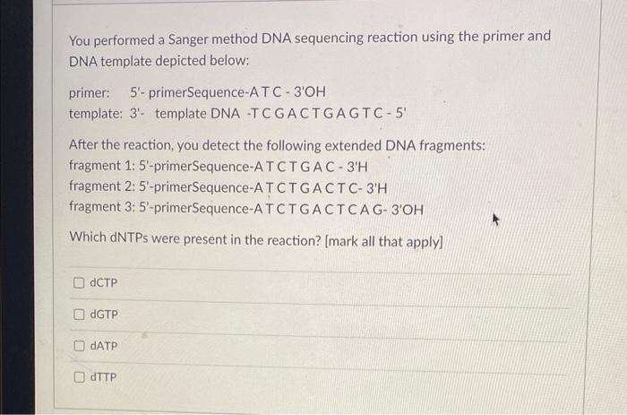 Solved You performed a Sanger method DNA sequencing reaction | Chegg.com