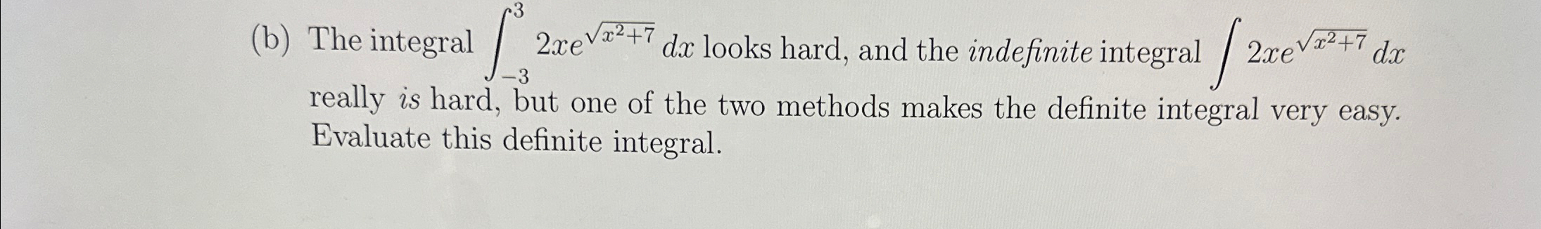 Solved (b) ﻿The integral ∫-332xex2+72dx ﻿looks hard, and the | Chegg.com