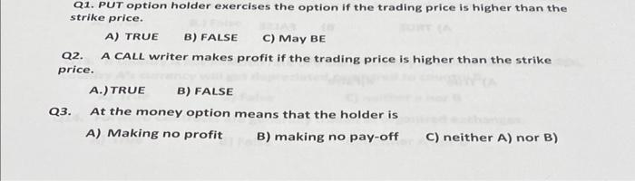Solved Q1. PUT option holder exercises the option if the | Chegg.com