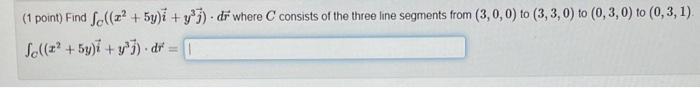 Solved (1 point) Find ∫C((x2+5y)i+y3j)⋅dr where C consists | Chegg.com