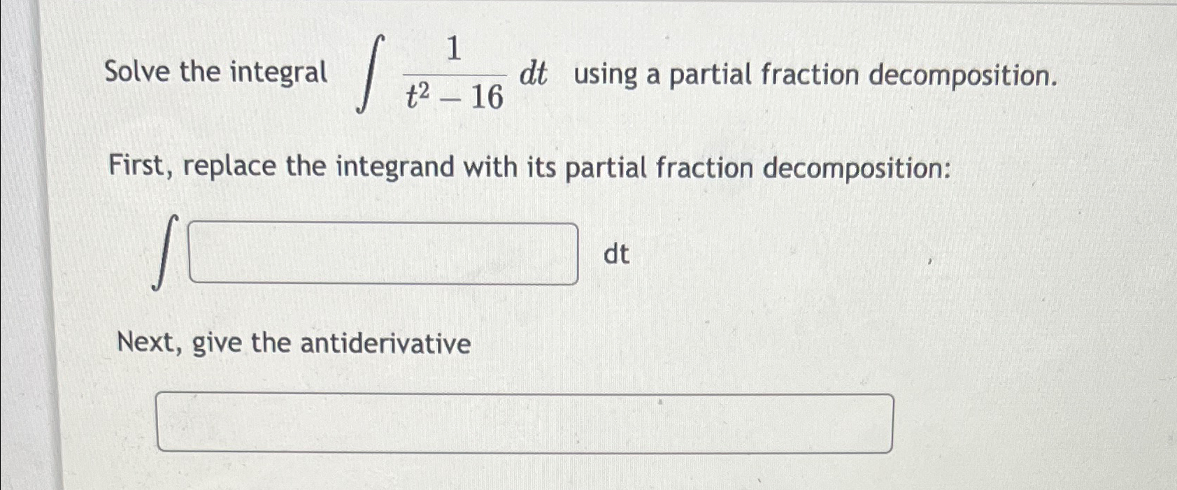 Solved Solve the integral ∫﻿﻿1t2-16dt ﻿using a partial | Chegg.com