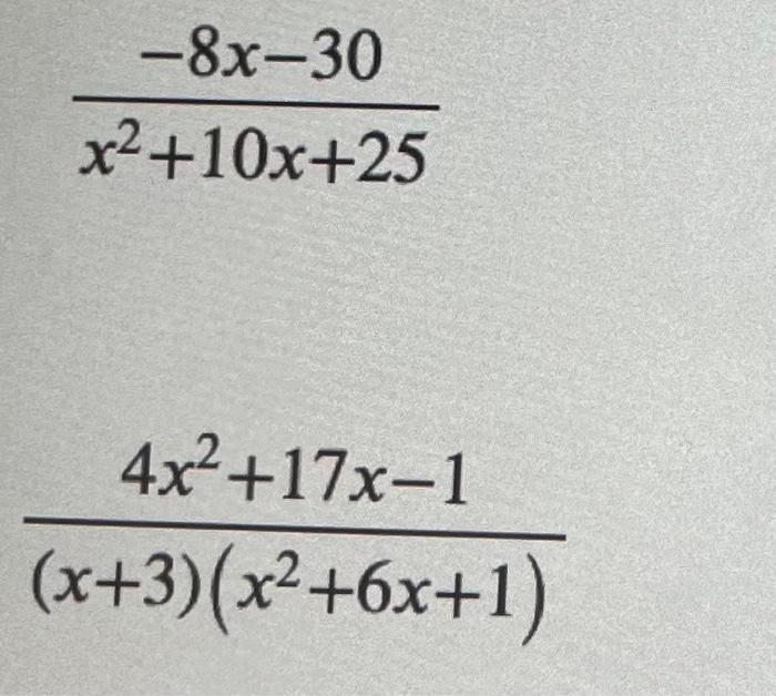 Solved -8x-30 x2 +10x+25 4x2 +17x-1 (x+3)(x2 +6x+1) | Chegg.com