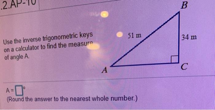 Solved use the inverse trigonometry key is on a calculator | Chegg.com