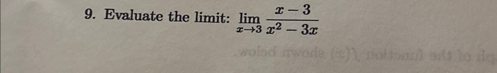 Solved Evaluate the limit: limx→3x-3x2-3x | Chegg.com