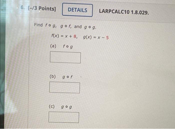 Solved .6. [-/3 Points] DETAILS Find fog, gof, and go g. | Chegg.com
