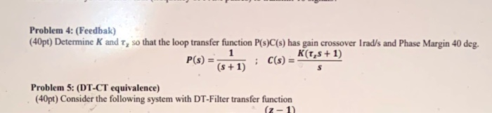 Solved P(s) = Problem 4: (Feedbak) (40pt) Determine K and T, | Chegg.com