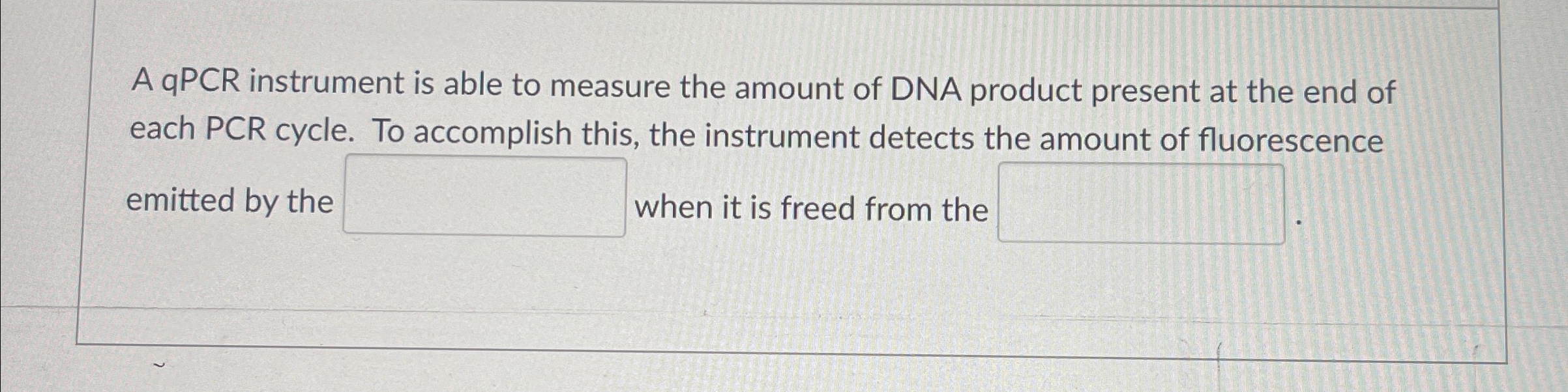 Solved A qPCR instrument is able to measure the amount of | Chegg.com