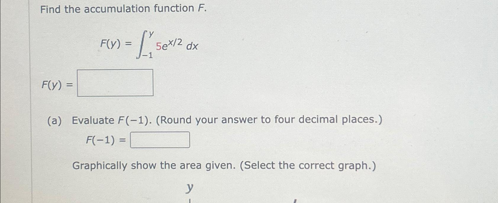 Solved Find the accumulation function | Chegg.com