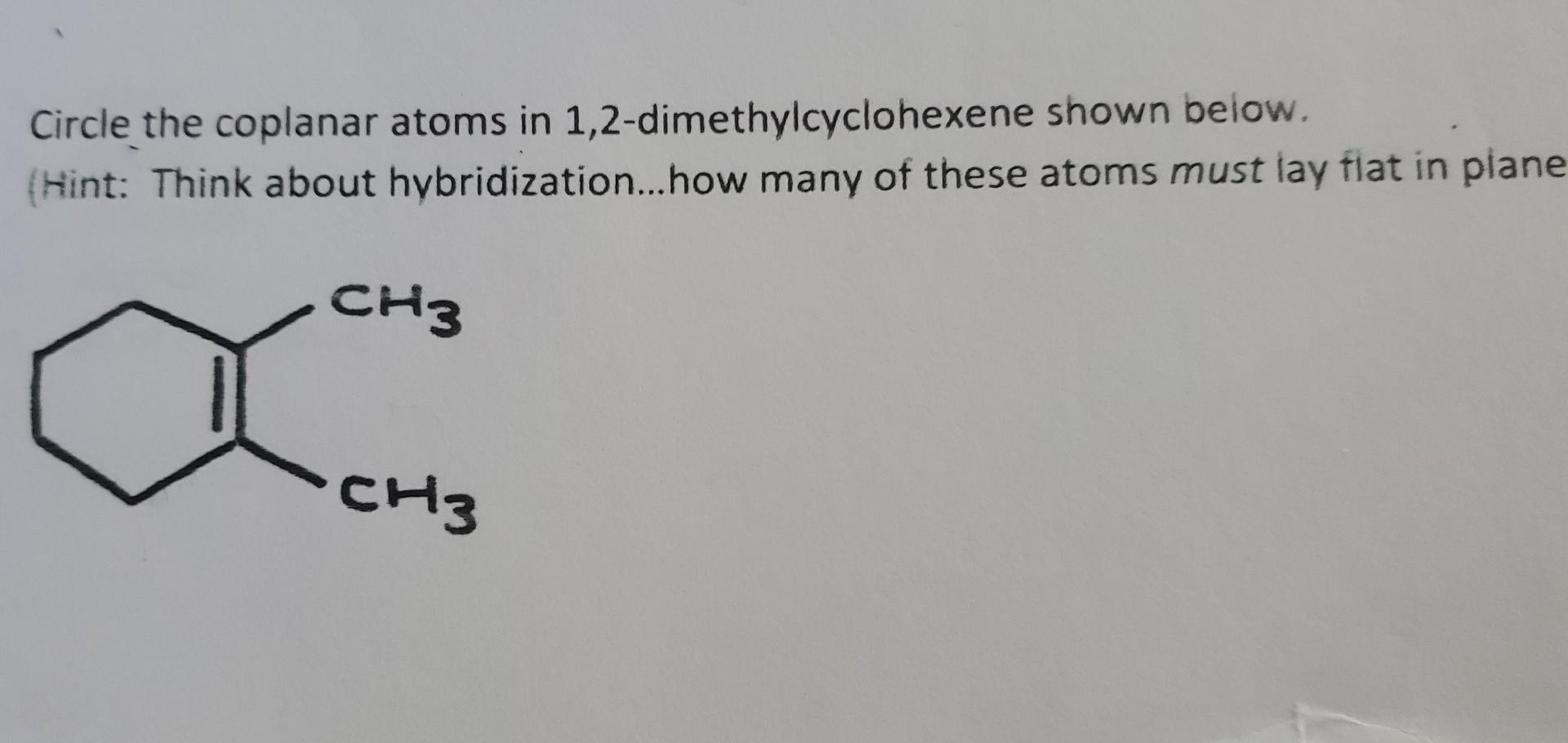 Solved Circle the coplanar atoms in 1,2-dimethylcyclohexene | Chegg.com