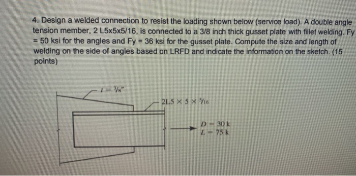 Solved 4. Design a welded connection to resist the loading | Chegg.com