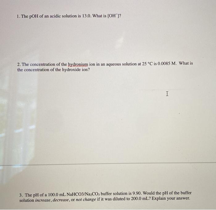 Solved 1. The pOH of an acidic solution is 13.0. What is | Chegg.com