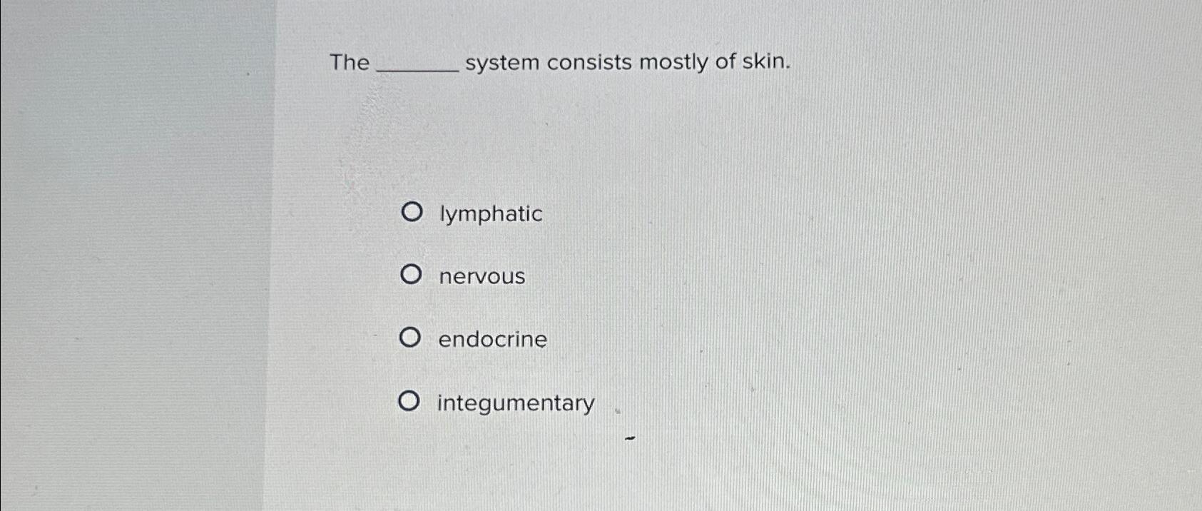 Solved The system consists mostly of | Chegg.com