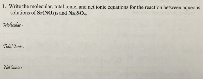 Solved write the molecular, total ionic, and net ionic | Chegg.com