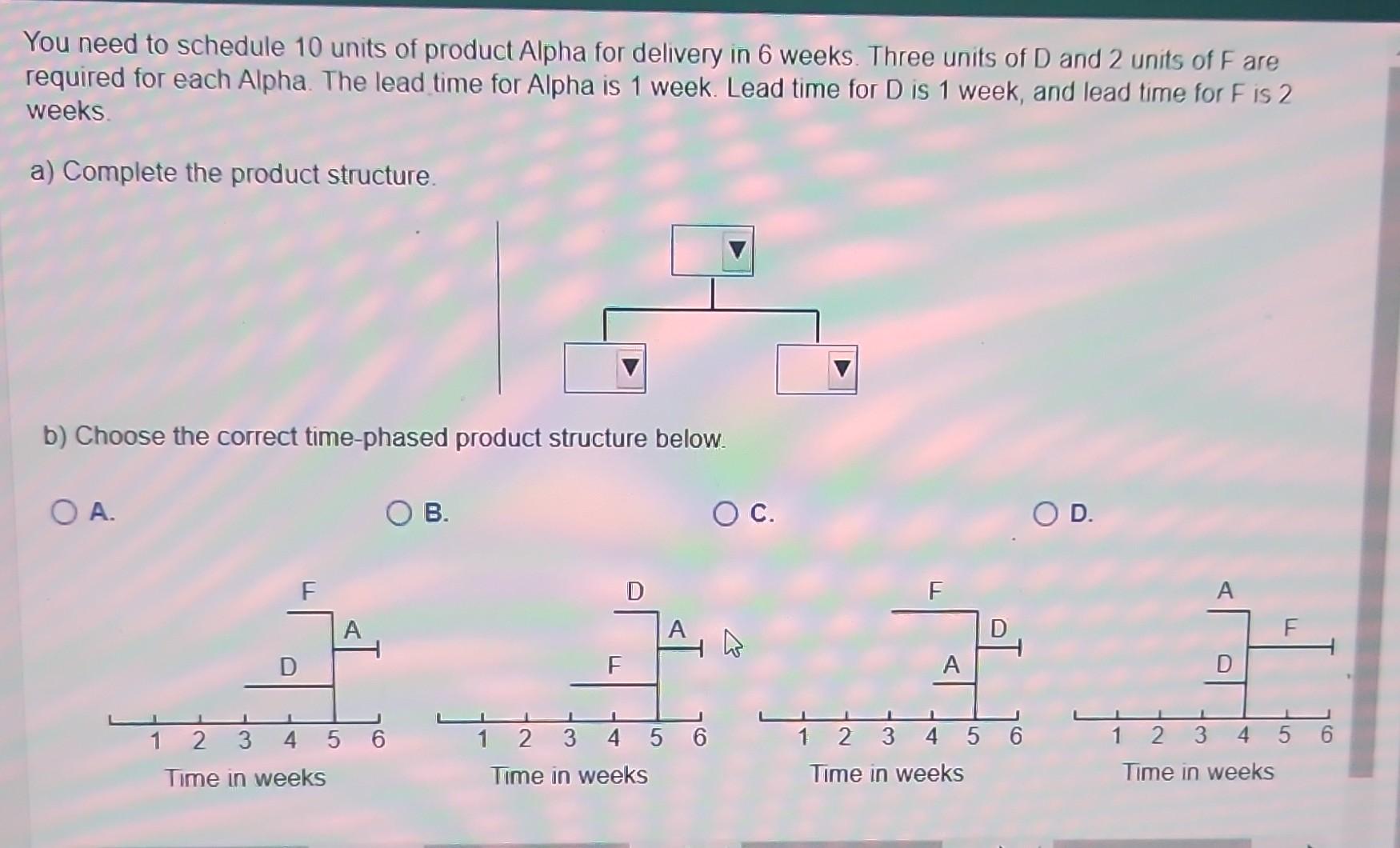 Solved You need to schedule 10 units of product Alpha for | Chegg.com