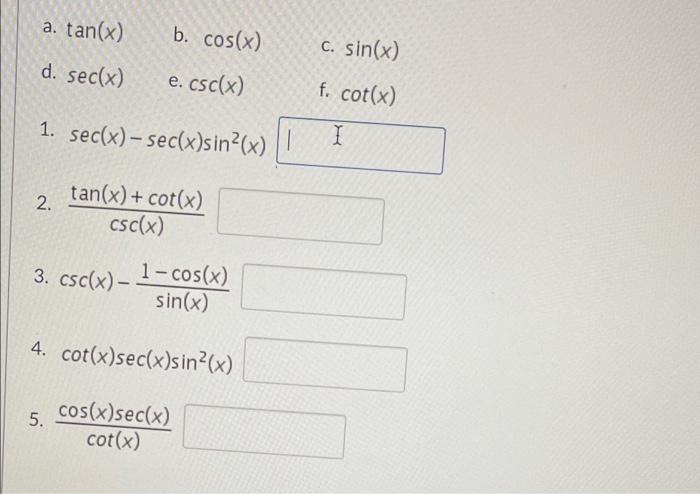 Solved a. tan(x) b. cos(x) C. sin(x) d. sec(x) e.csc(x) f. | Chegg.com