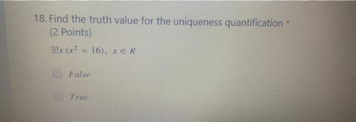 Solved 18. Find the truth value for the uniqueness | Chegg.com