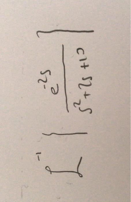 Solved L−1{s2+2s+10e−2s} | Chegg.com