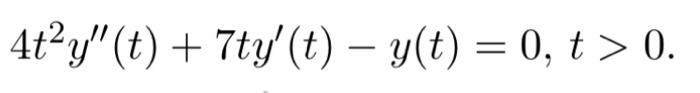 Solved 4t2y′′(t)+7ty′(t)−y(t)=0,t>0 | Chegg.com