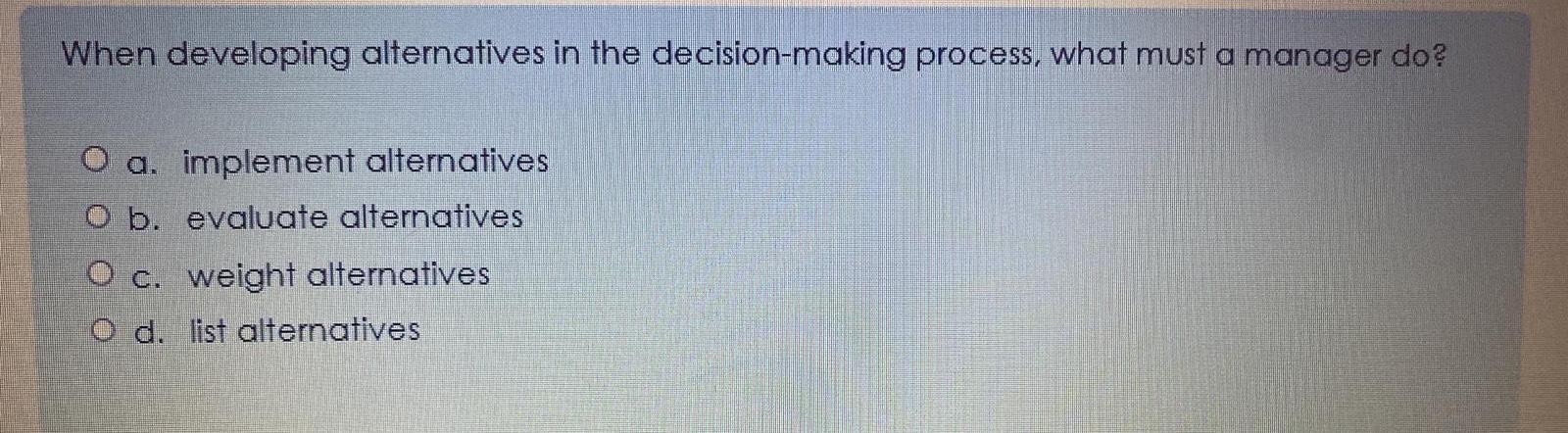Solved When developing alternatives in the decision-making | Chegg.com