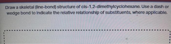 Solved Draw cis-1,3-dimethylcyclohexane in a structural | Chegg.com