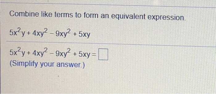 Solved Combine like terms to form an equivalent expression. | Chegg.com