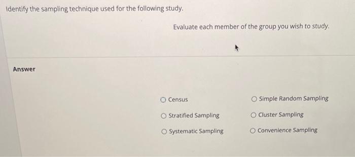 Solved Identify the sampling technique used for the | Chegg.com