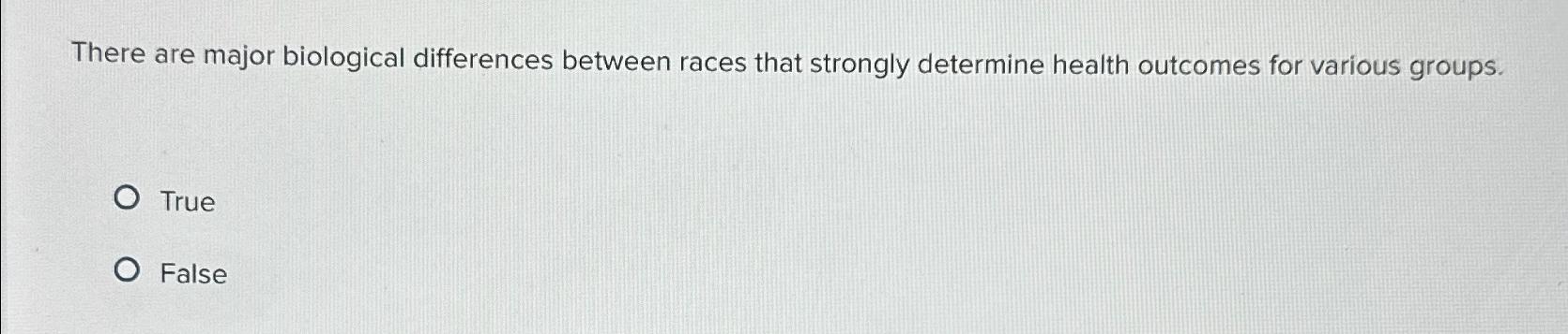 Solved There are major biological differences between races | Chegg.com