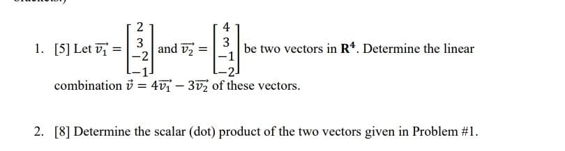 Solved [5] ﻿Let vec(v1)=[23-2-1] ﻿and vec(v2)=[43-1-2] ﻿be | Chegg.com