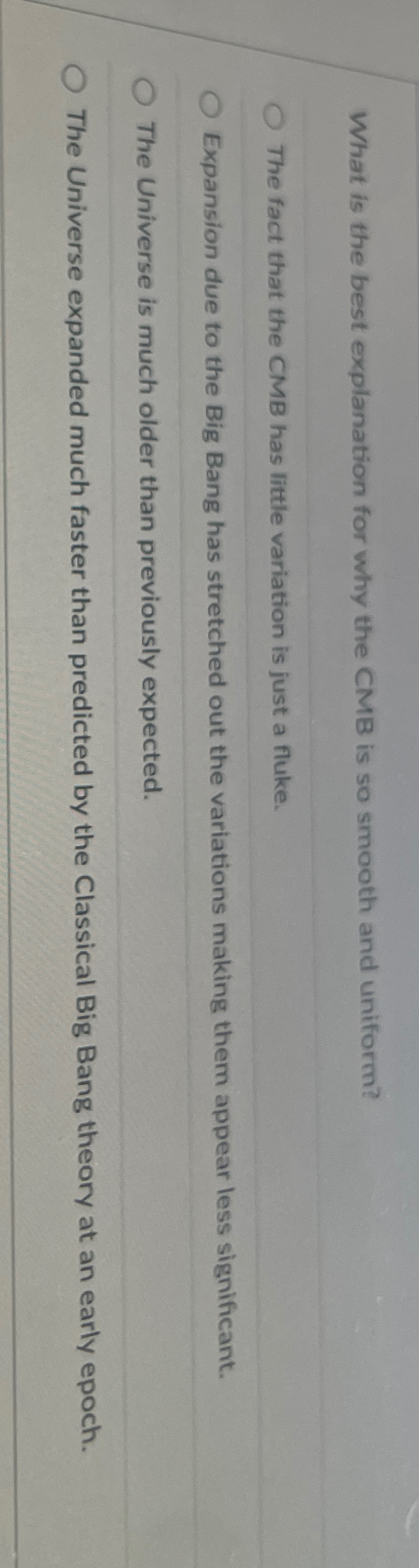 Solved What is the best explanation for why the CMB is so | Chegg.com