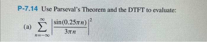 Solved P-7.14 Use Parseval's Theorem and the DTFT to | Chegg.com