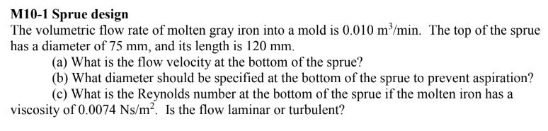 Solved M10-1 ﻿Sprue designThe volumetric flow rate of molten | Chegg.com