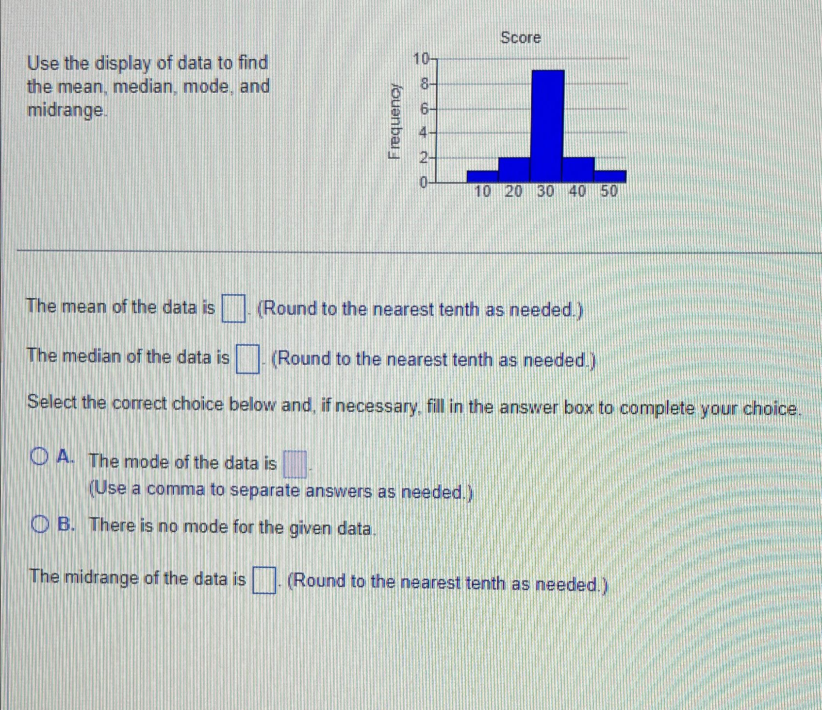 Solved Use the display of data to find the mean, median, | Chegg.com