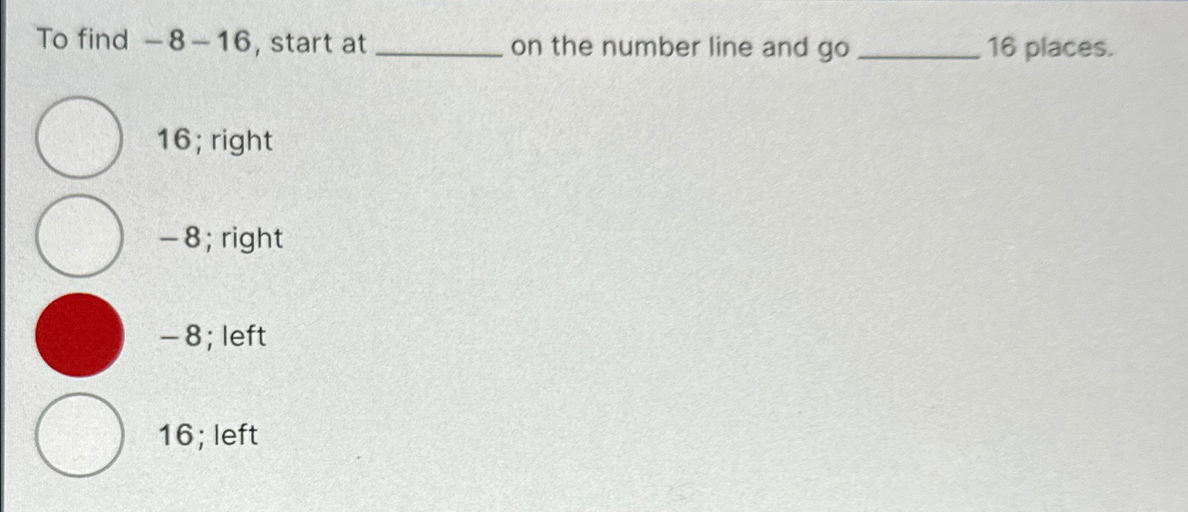 Solved To find -8-16, ﻿start at on the number line and go 16 | Chegg.com