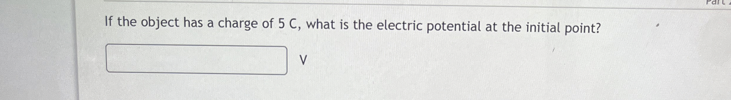 Solved If the object has a charge of 5C, ﻿what is the | Chegg.com