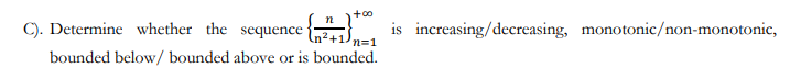 Solved C). ﻿Determine whether the sequence {nn2+1}n=1+∞ ﻿is | Chegg.com