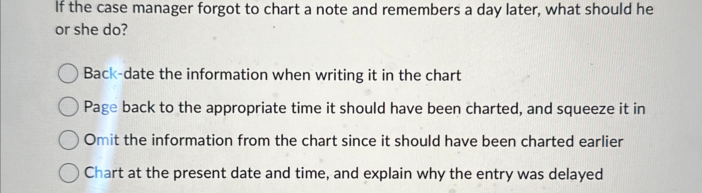 Solved If the case manager forgot to chart a note and | Chegg.com