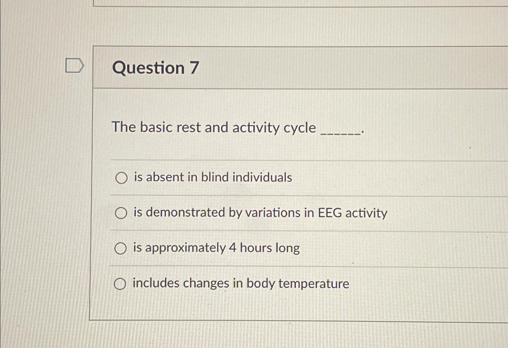 Solved Question 7The basic rest and activity cycleis absent | Chegg.com