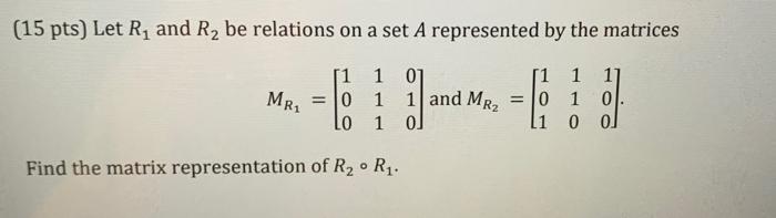Solved (15 pts) Let R1 and R2 be relations on a set A | Chegg.com