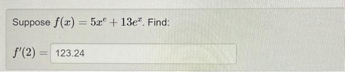 Solved Suppose f(x)=5xe+13ex f′(2)= | Chegg.com