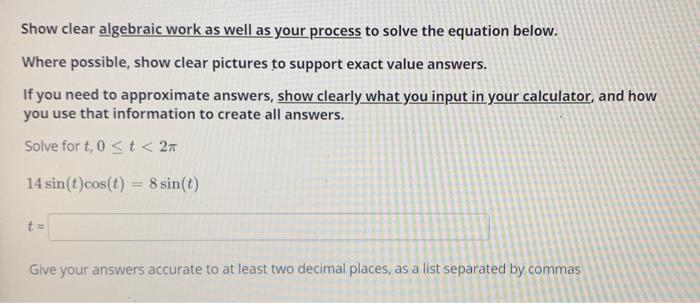 Solved Show clear algebraic work as well as your process to | Chegg.com