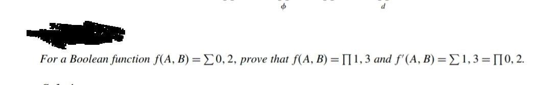 Solved d For a Boolean function f(A, B) = 0,2, prove that | Chegg.com