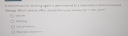 Solved A neuromuscular blocking agent is administered to a | Chegg.com