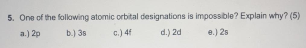 Solved 5. One of the following atomic orbital designations | Chegg.com